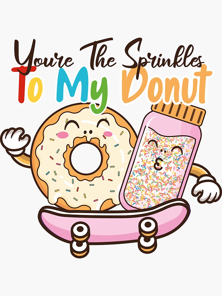 "You're The Sprinkles To My Donut" Sticker for Sale by louzaartist ...