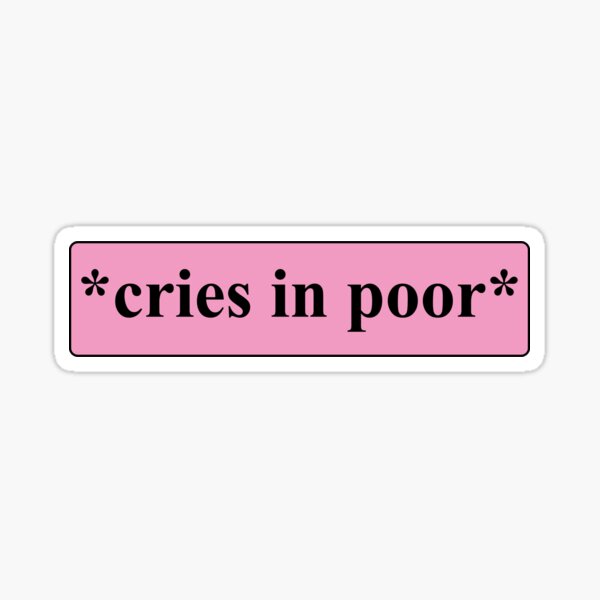 "Cries in poor cute funny pink car bumper " Sticker for Sale by ...