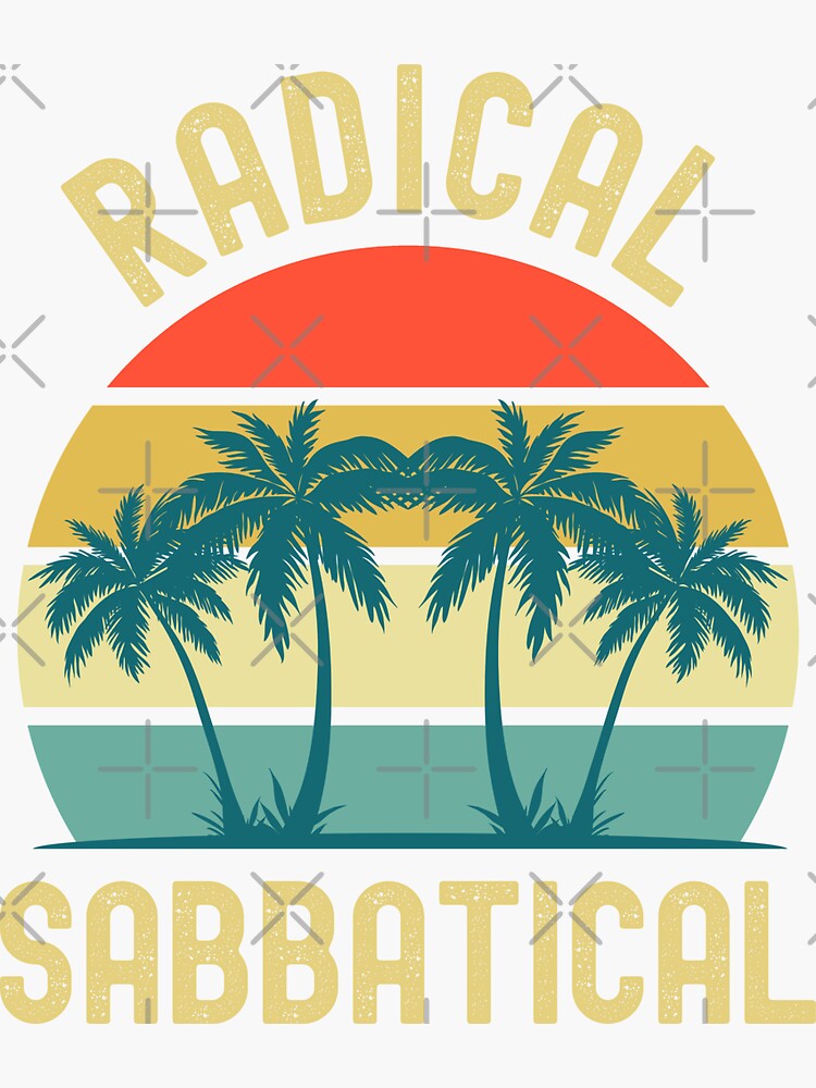 "Radical Sabbatical - Teacher Sabbatical, Professor Sabbatical ...