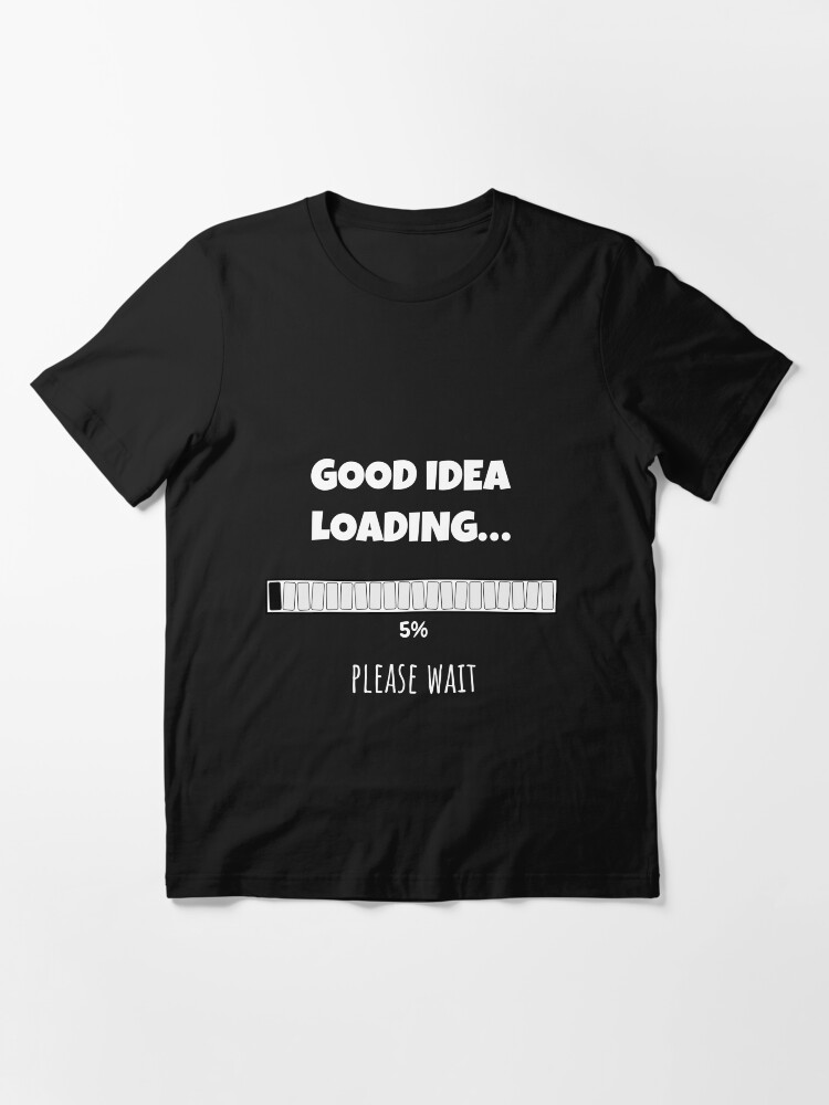 "Good Idea Loading... Please wait | Funny and witty loading bar text ...