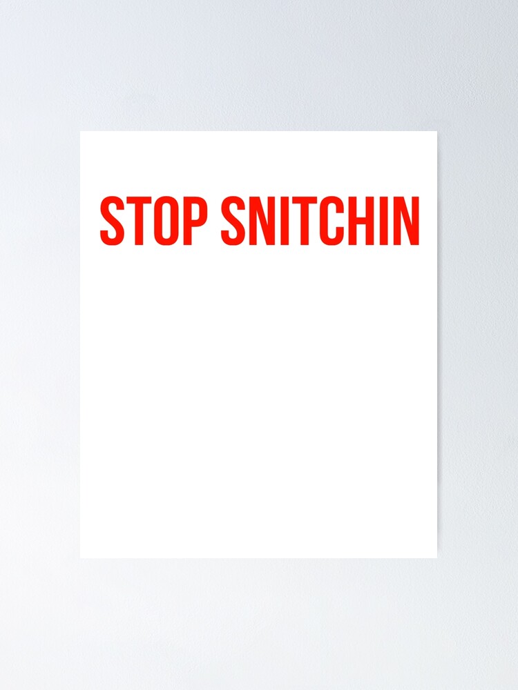 "Stop Snitching Please" Poster for Sale by Prestige313 | Redbubble