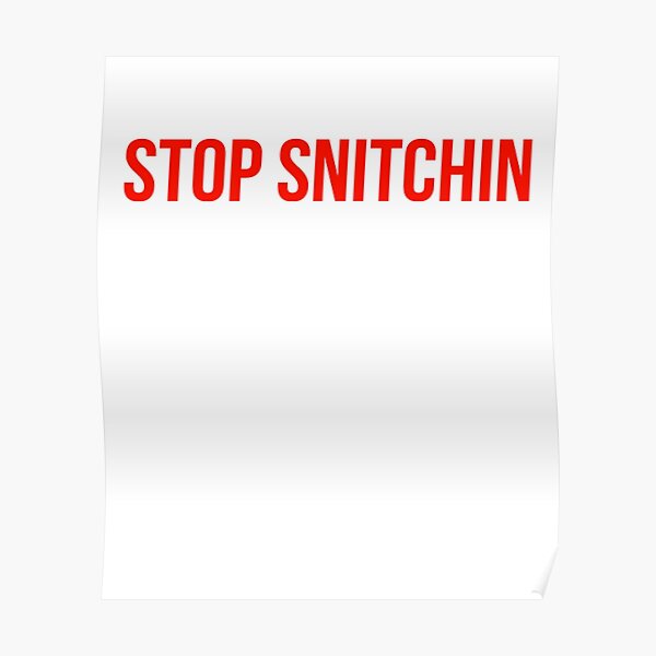 "Stop Snitching Please" Poster for Sale by Prestige313 | Redbubble