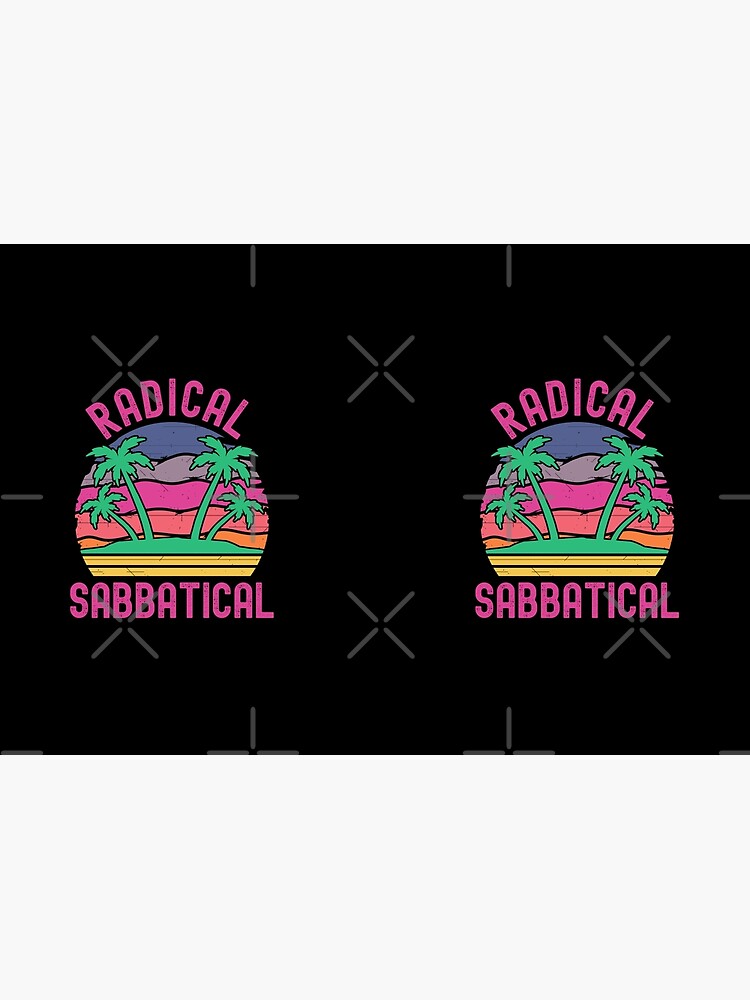 "Radical Sabbatical - Teacher Sabbatical, Professor Sabbatical, I ...