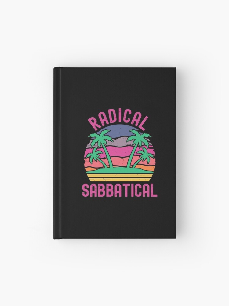 "Radical Sabbatical - Teacher Sabbatical, Professor Sabbatical, I ...