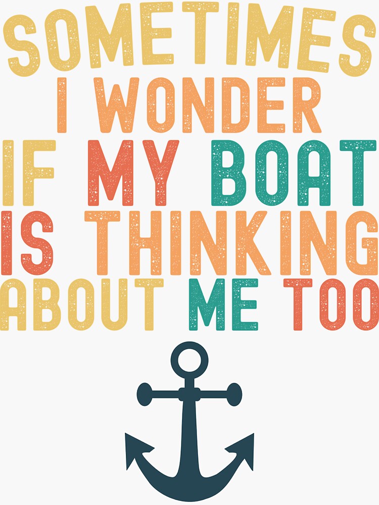 "Sometimes I Wonder If My Boat Is Thinking About Me Too Funny Boat ...