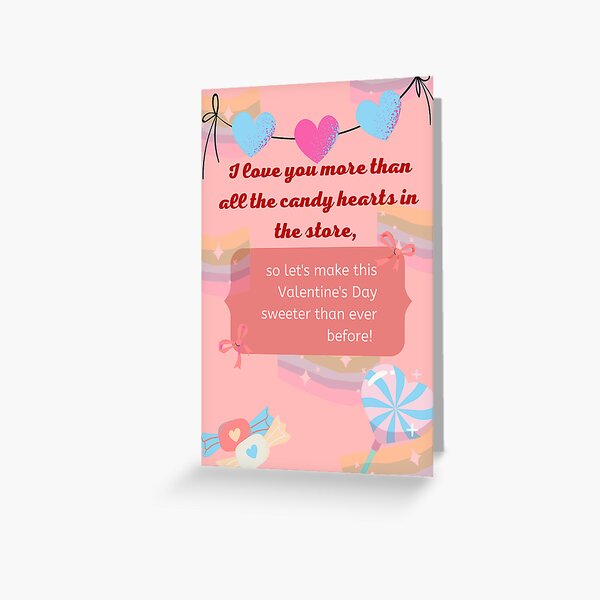 "I love you more than all the candy hearts in the store, so let's make ...