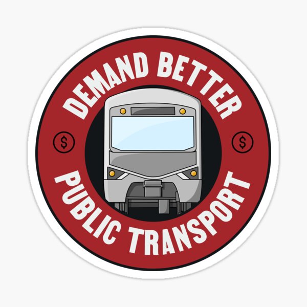 "Demand Better Public Transport - Transit" Sticker for Sale by ...