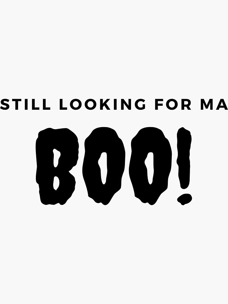 "Still Looking For Ma BOO!" Sticker for Sale by EasyPart | Redbubble