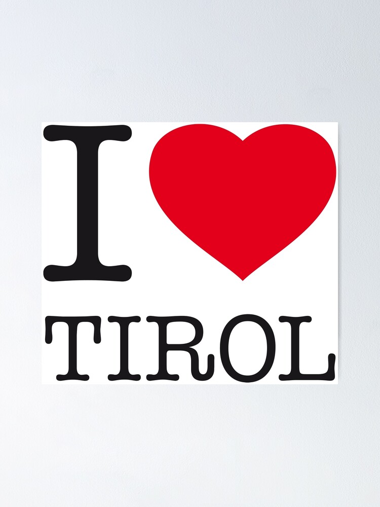 "I LOVE TIROL" Poster by eyesblau | Redbubble