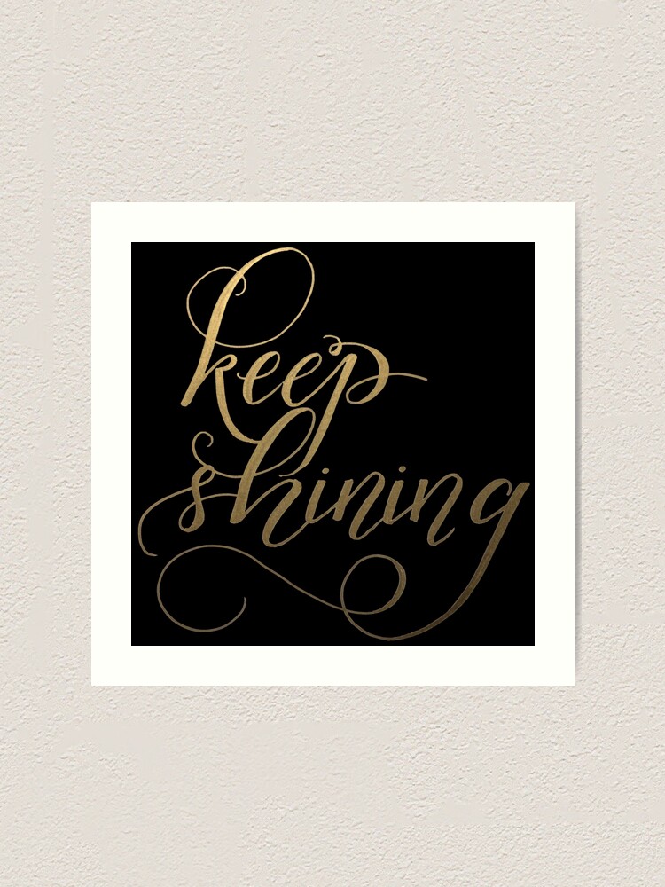 "Keep shining" Art Print for Sale by acrylicsandink | Redbubble