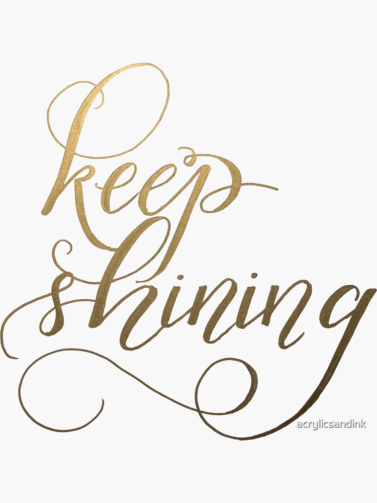 "Keep shining" Sticker for Sale by acrylicsandink | Redbubble