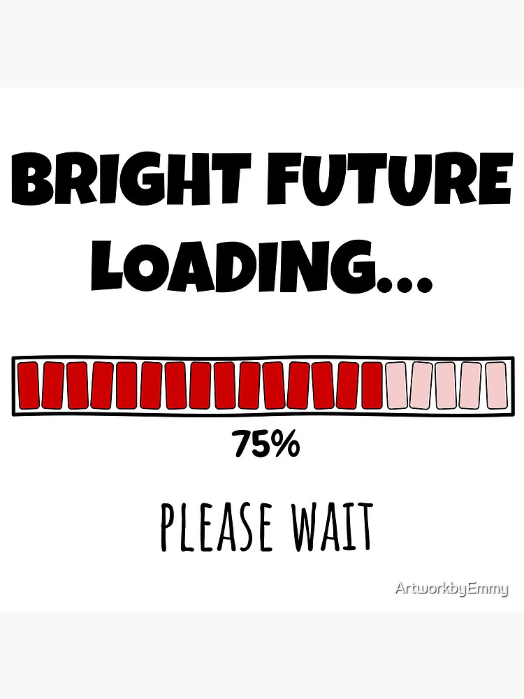 "Bright Future Loading... Please wait | Funny and witty loading bar ...