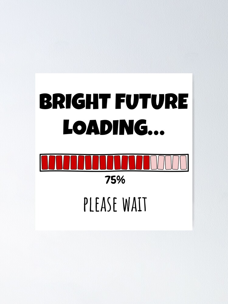 "Bright Future Loading... Please wait | Funny and witty loading bar ...