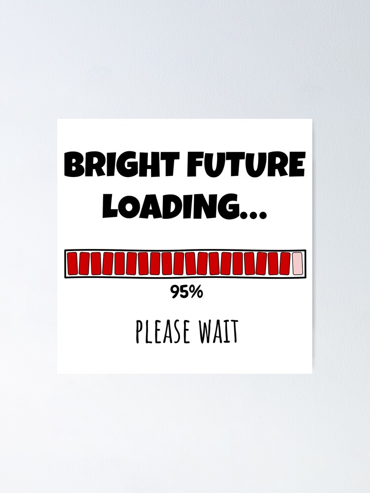 "Bright Future Loading... Please wait | Funny and witty loading bar ...