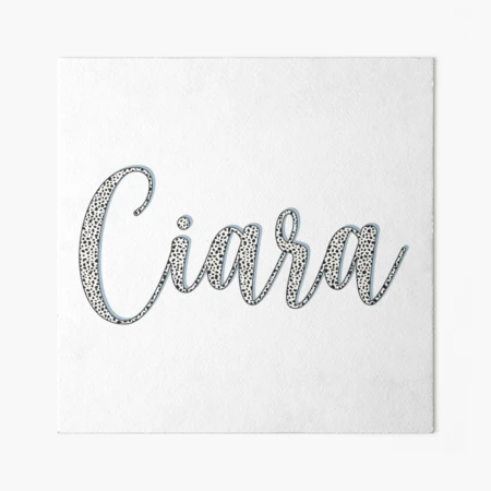 Ciara Name Tattoos Ciara Name, Dalmatian Pattern Ciara First Name Art