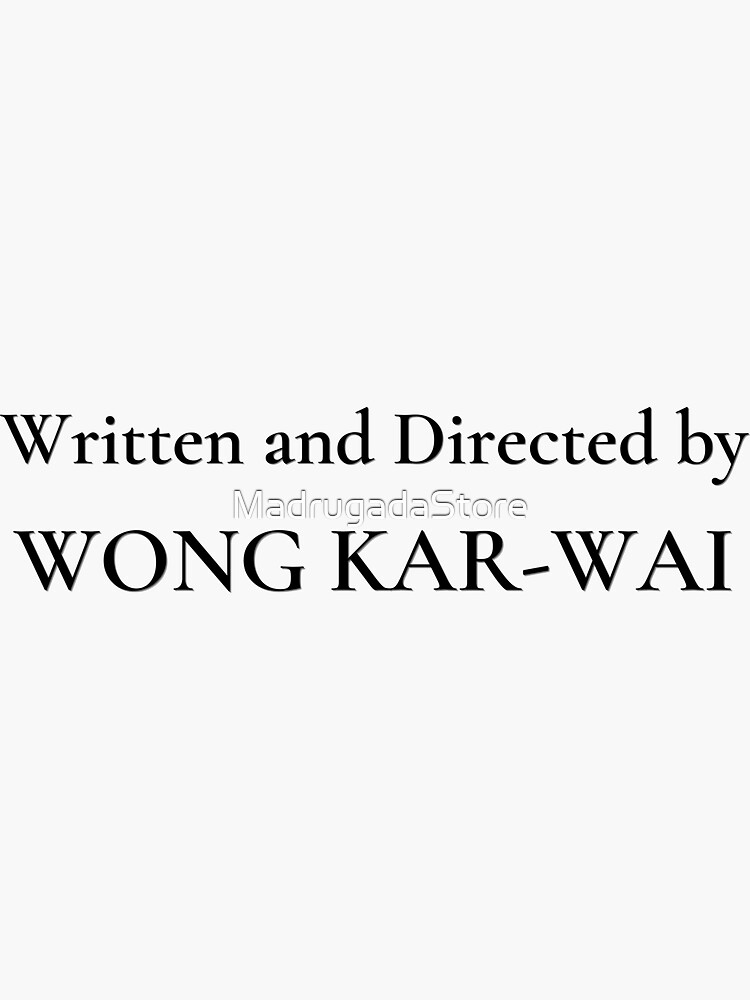 "written and directed by Wong Kar Wai" Sticker for Sale by ...