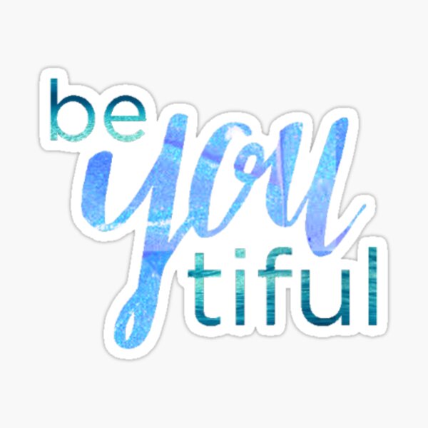 Be You Tiful Stickers | Redbubble
