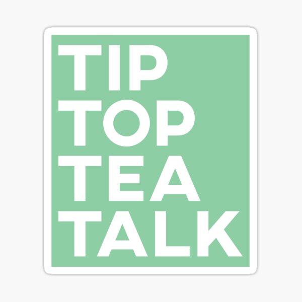 "Tip Top Tea Talk Classic" Sticker for Sale by Tip-top-tea | Redbubble