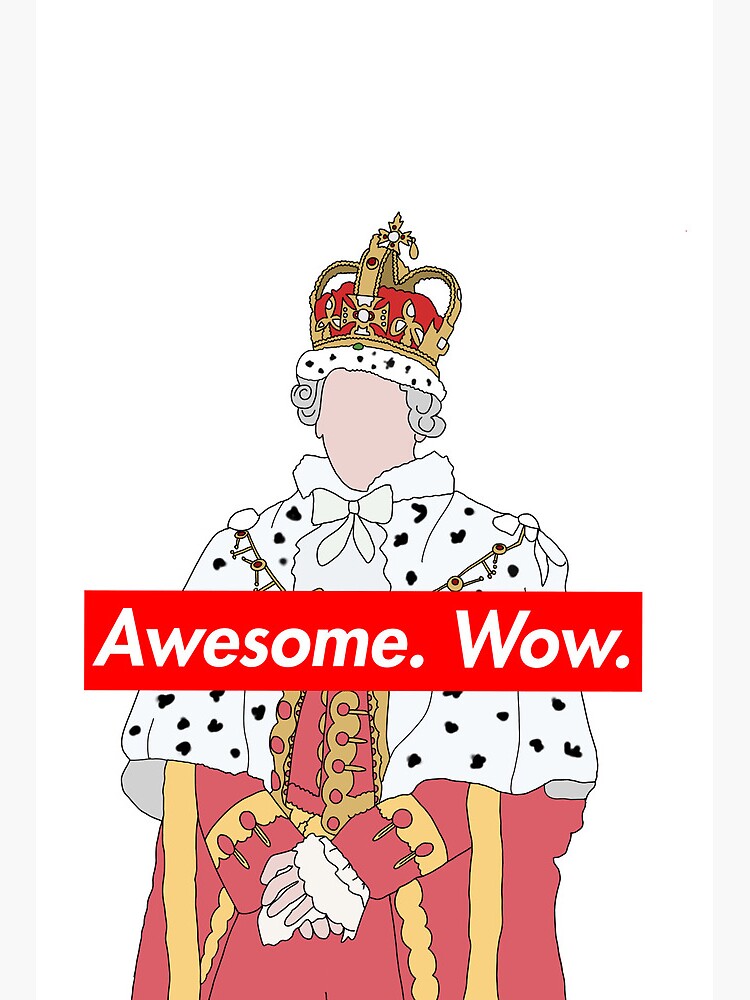 "King George Awesome Wow" Art Board Print for Sale by sprigstudio ...