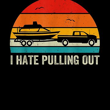 " I hate pulling out Retro boating boat captain" Sticker for Sale by ...