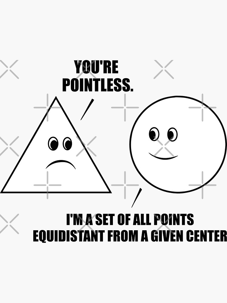 "You're Pointless Geek Math Meme ( I'm a Set of all Points Equidistant ...