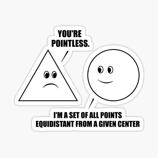 "You're Pointless Geek Math Meme ( I'm a Set of all Points Equidistant ...