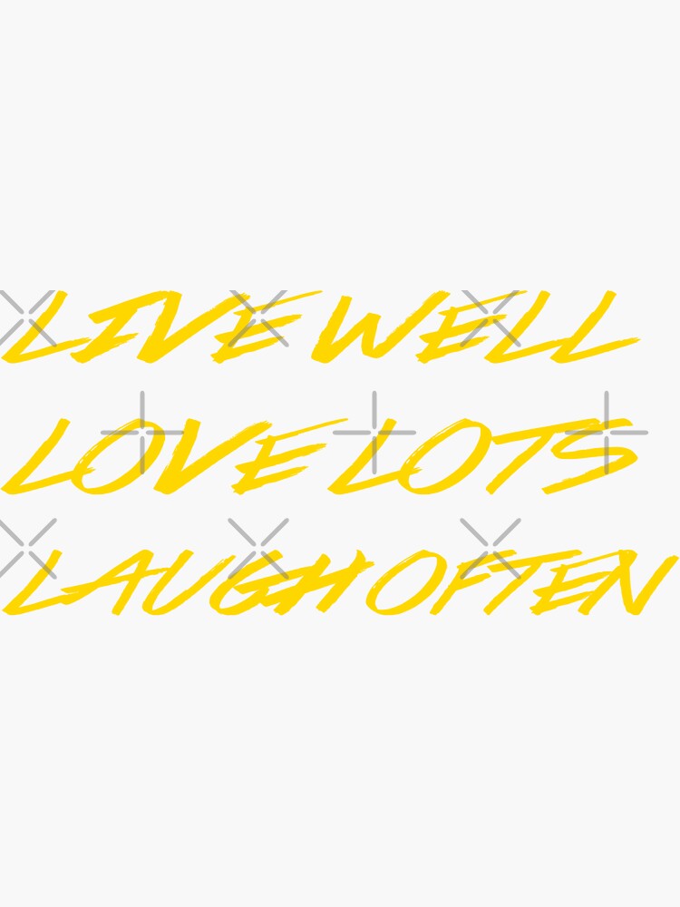 "live well love lots laugh often "gold" motivational quote" Sticker for ...