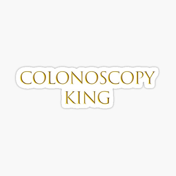 "COLONOSCOPY KING" Sticker for Sale by scarabtees | Redbubble
