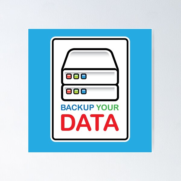 "Backup your data sign" Poster for Sale by vectorworks51 | Redbubble
