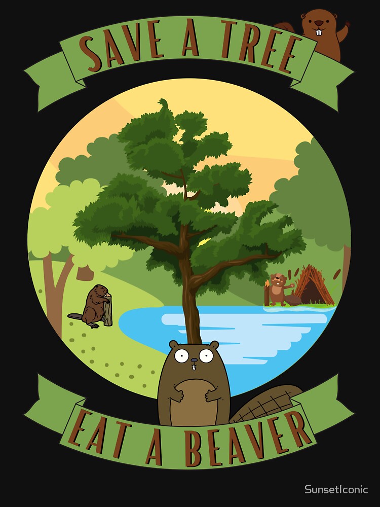 Save a Tree, Eat a Beaver | Active T-Shirt sold by Christopher Phillips ...