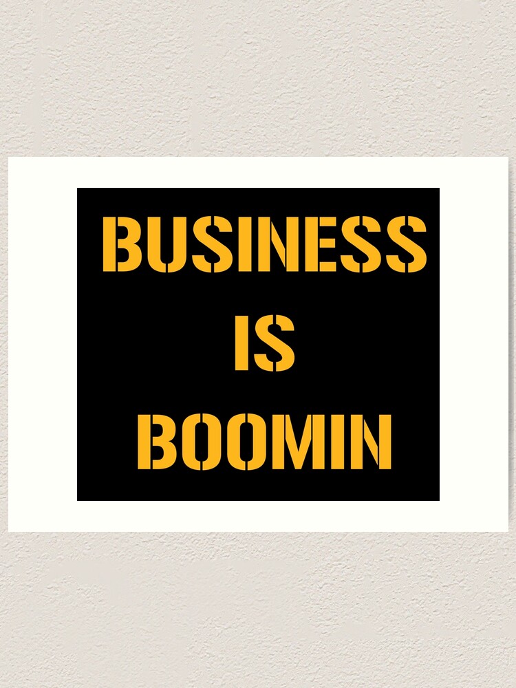"Business is Boomin" Art Print for Sale by DongSchlongson | Redbubble