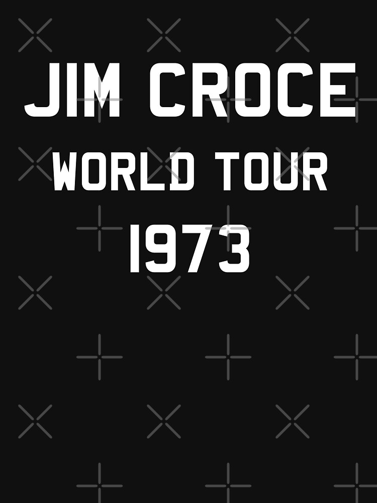 "Jim Croce World Tour 1973" T-shirt for Sale by mustardofdoom ...