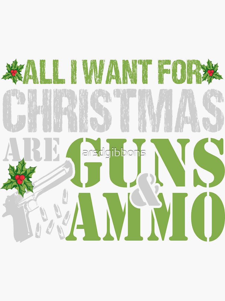 "All I Want For Christmas Are Guns & Ammo Gifts For Hunters" Sticker by ...