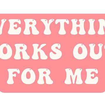 "Everything works out for me lucky girl syndrome affirmation law of ...