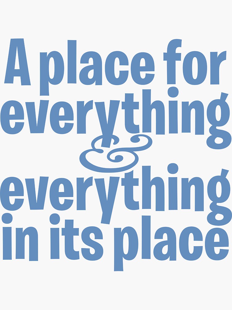"A place for everything and everything in its place. v.7" Sticker for ...