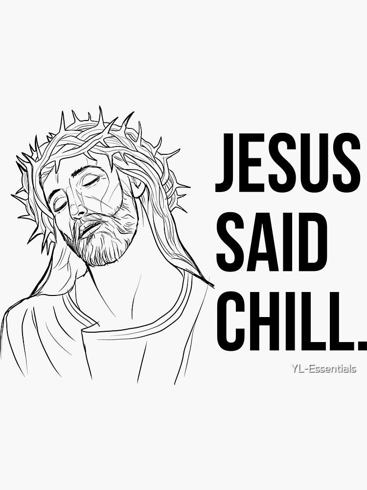 "Jesus Said Chill Funny Christian Black on White Religion Sarcastic ...