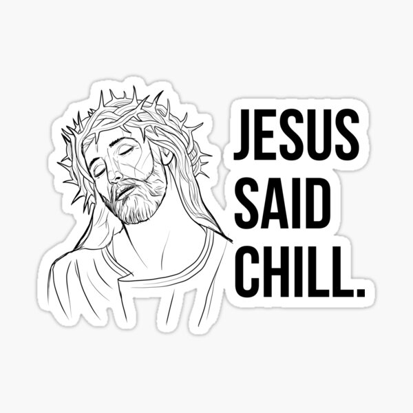 "Jesus Said Chill Funny Christian Black on White Religion Sarcastic ...
