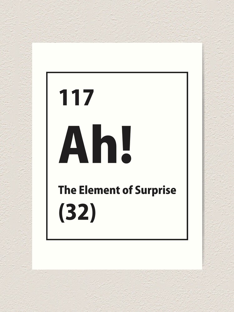 "Ah! - Element of Surprise" Art Print by justmathi | Redbubble