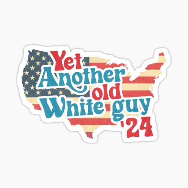 "YET ANOTHER OLD WHITE GUY" Sticker for Sale by ToruandMidori | Redbubble