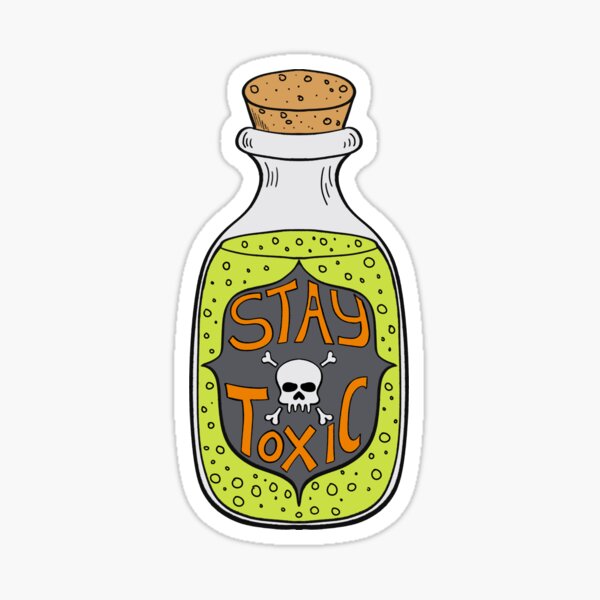 "Stay Toxic" Sticker for Sale by awkwarddesignco | Redbubble