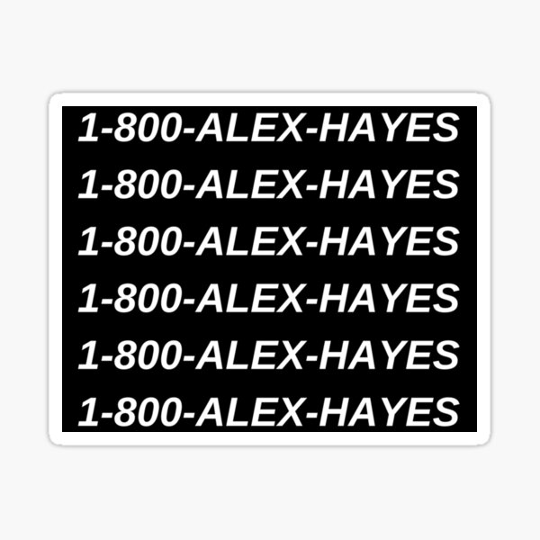 "1-800-ALEX-HAYES" Sticker by twlove | Redbubble