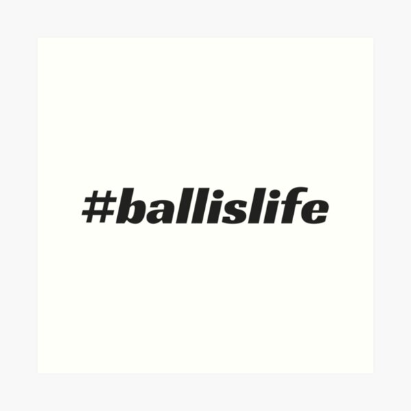 "#ballislife" Art Print by bigbrawlerbrand | Redbubble