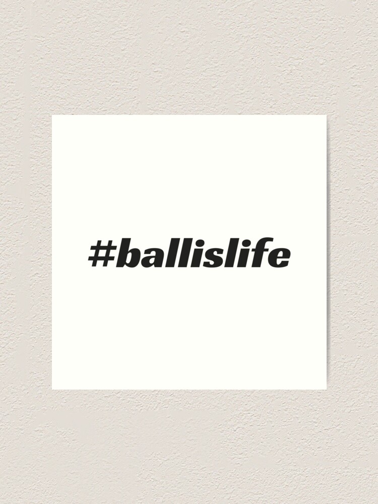 "#ballislife" Art Print by bigbrawlerbrand | Redbubble