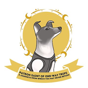 "laika; patron saint of one way trips" Sticker for Sale by goblinbabe ...
