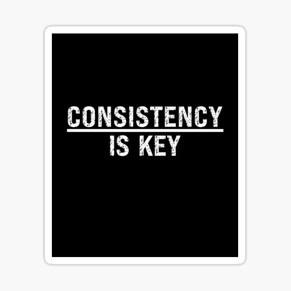 "CONSISTENCY IS KEY - motivational quote" Sticker for Sale by ...