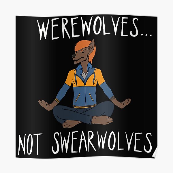 "WEREWOLVES NOT SWEARWOLVES " Poster by platto | Redbubble