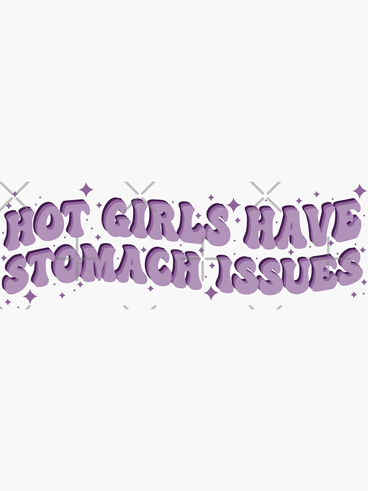 "Hot Girls Have Stomach Issues" Sticker for Sale by WaffleArtHouse ...