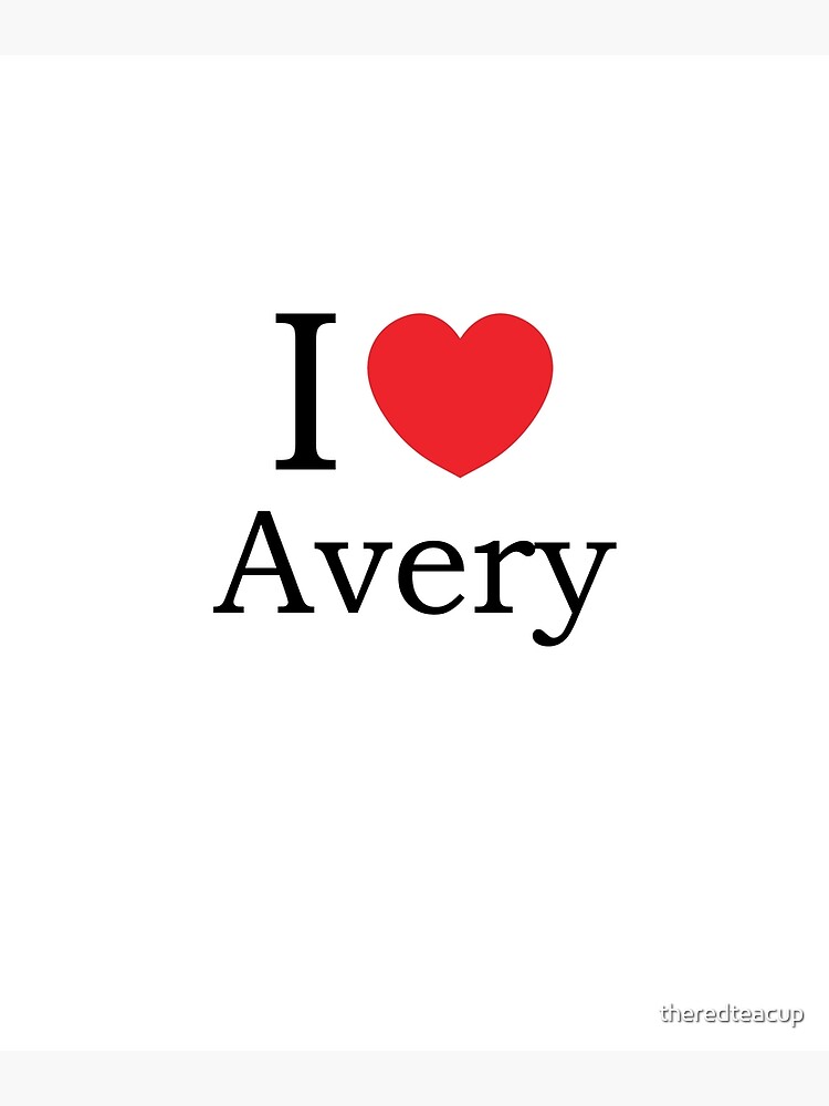 "I Love Avery - With Simple Love Heart" Poster by theredteacup | Redbubble