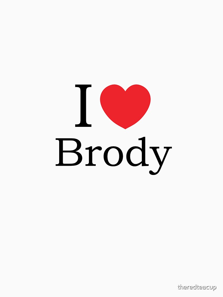 "I Love Brody - With Simple Love Heart" T-shirt by theredteacup | Redbubble