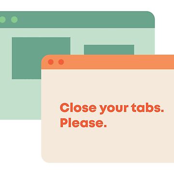 "Close Your Tabs Please" Sticker for Sale by karyssadwipa | Redbubble